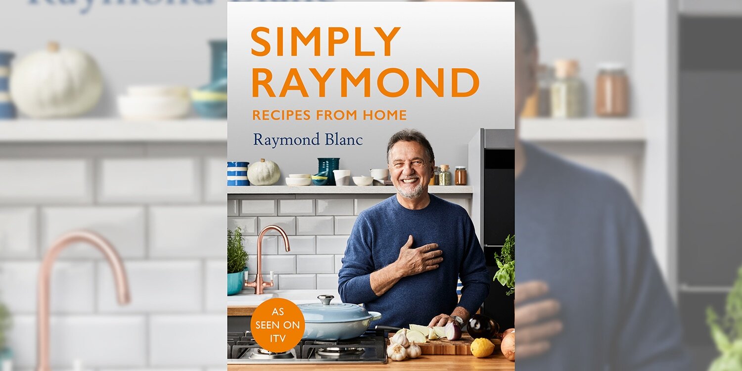 Book review: Simply Raymond: Recipes from Home, by Raymond Blanc - InDepth
